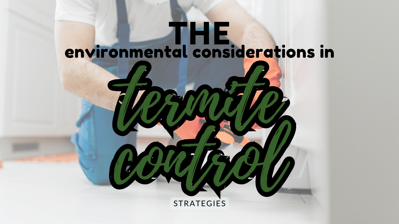 The Environmental Considerations in Termite Control Strategies ...